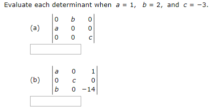 Solved Evaluate each determinant when a=1, b=2, and c =-3. | Chegg.com