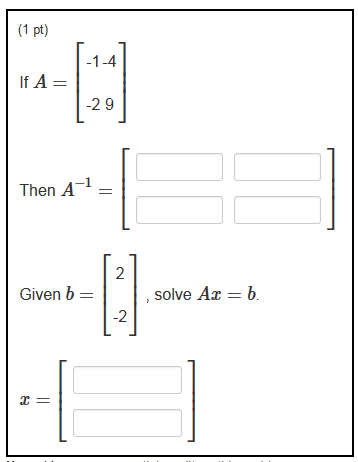 Solved If A = [-1 -4 -2 9] Then A^-1 = [_____] Given b = | Chegg.com