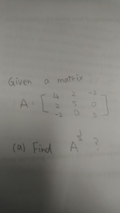 Solved Given a mathix 2. 2. -2 0 (a) Find A | Chegg.com