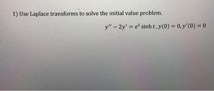 Solved Use Laplace transforms to solve the initial value | Chegg.com
