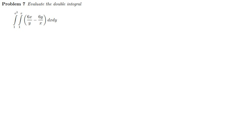 Solved Problem 7 Evaluate the double integral //侍ー?)drdy | Chegg.com