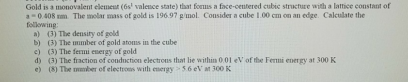 Solved Gold is a monovalent element (6s1 valence state) that | Chegg.com