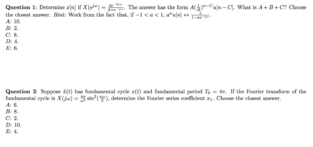 Solved Determine x[n] if X(e^j omega) = 4e^-2 j omega/2 + | Chegg.com