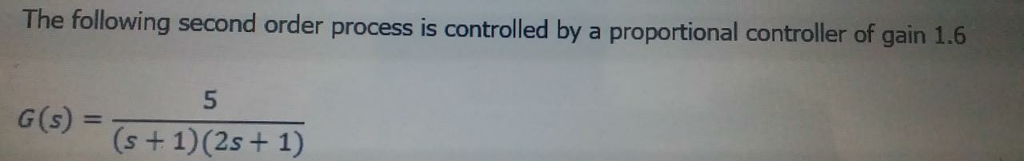 Solved The following second order process is controlled by a | Chegg.com