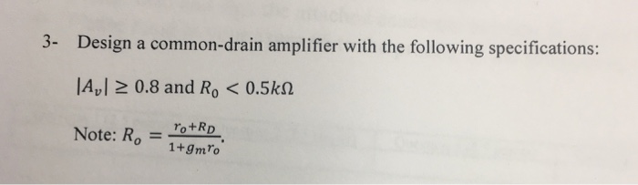 Solved 3- Design a common-drain amplifier with the following | Chegg.com