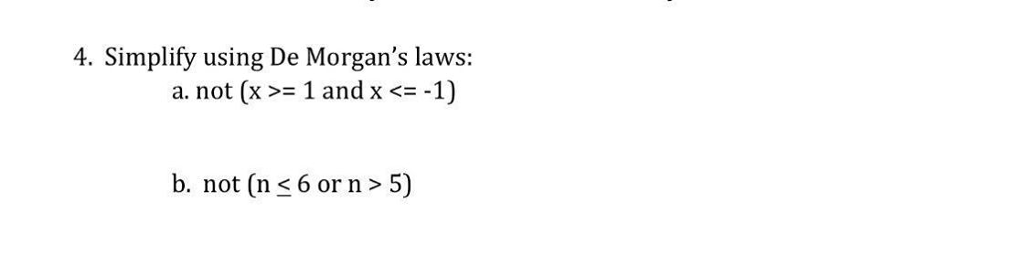Solved 4. Simplify using De Morgan's laws: a. not (x >= 1 | Chegg.com