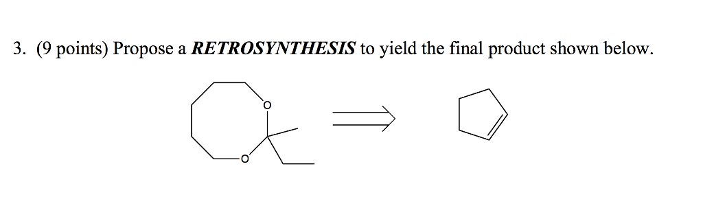 Solved 3. 9 points) Propose a RETROSYNTHESIS to yield the | Chegg.com