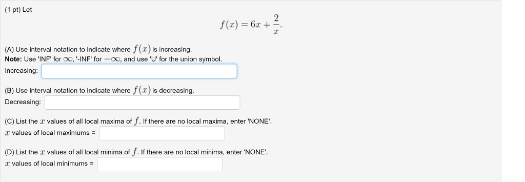 Solved Let f(x) = 6x + 2/x. (A) Use interval notation to | Chegg.com