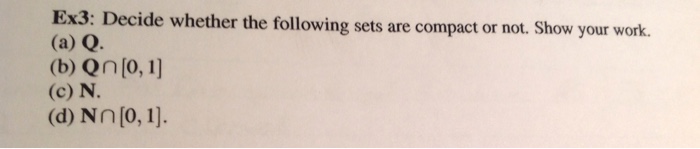 Solved Decide whether the following sets are compact or not. | Chegg.com