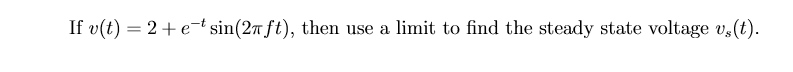 Solved If v(t) = 2 + e^-t sin(2pi f t), then use a limit to | Chegg.com