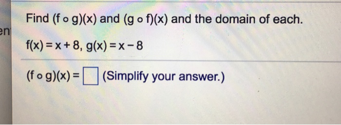Solved Find (f g)(x) and (g f)(x) and the domain of each, | Chegg.com