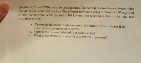 Solved Three CSTRs are to be used in series. The second | Chegg.com