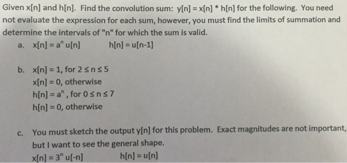 Solved Given x[n] and h[n]. Find the convolution sum: y[n] = | Chegg.com