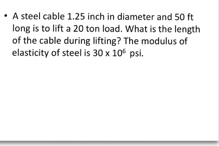 Solved A steel cable 1.25 Inch in diameter and 50 ft long is | Chegg.com