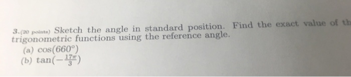 Solved Sketch the angle in standard position. Find the exact | Chegg.com