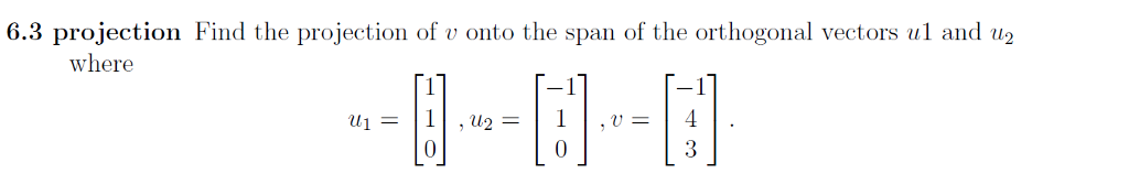 Solved 6.3 projection Find the projection of v onto the span | Chegg.com