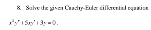 Solved Solve the given Cauchy-Euler differential equation | Chegg.com