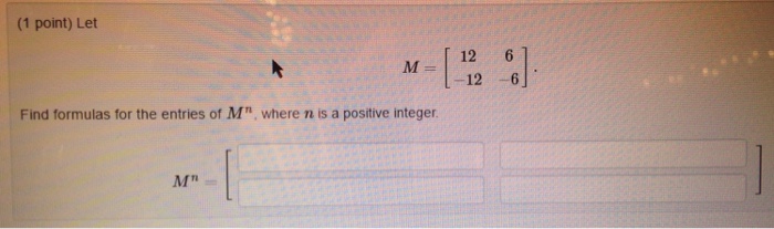 Solved Find formulas for the entries of M^n, where n is a | Chegg.com