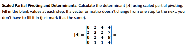 Solved Scaled Partial Pivoting and Determinants. Calculate | Chegg.com