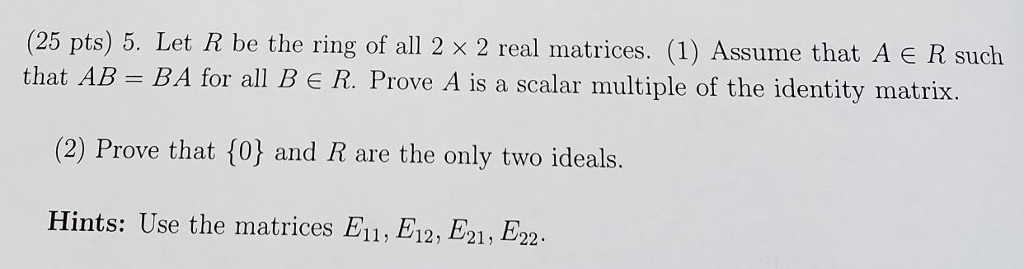 Solved (25 pts) 5, Let R be the ring of all 2 × 2 real | Chegg.com