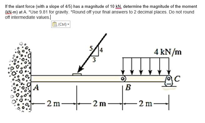 Solved If the slant force (with a slope of 4/5) has a | Chegg.com