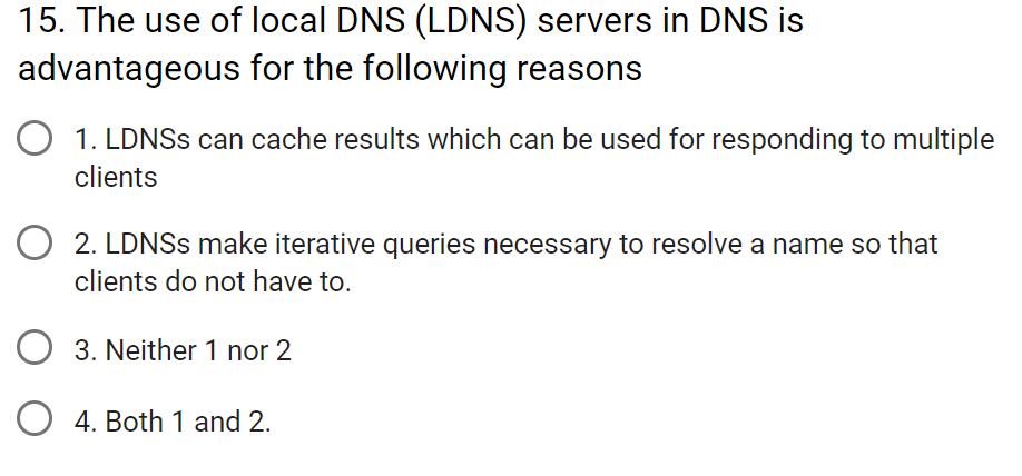 Solved 15. The use of local DNS (LDNS) servers in DNS is | Chegg.com