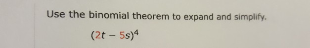 Solved Use the binomial theorem to expand and simplify. (2t | Chegg.com