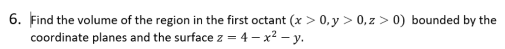 Solved 6. Find the volume of the region in the first octant | Chegg.com