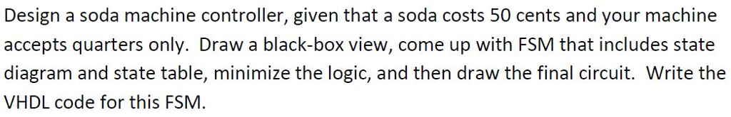 Solved Design a soda machine controller, given that a soda | Chegg.com