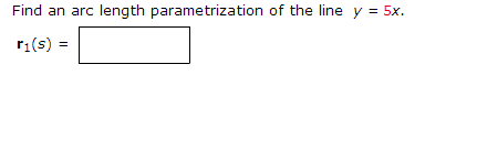 Solved Find an arc length parametrization of the line y = | Chegg.com