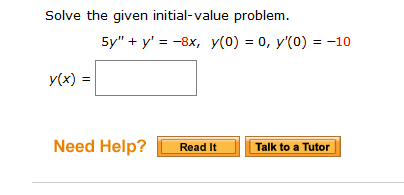 Solved Solve the given initial-value problem. 5y"+ y' = -8x, | Chegg.com
