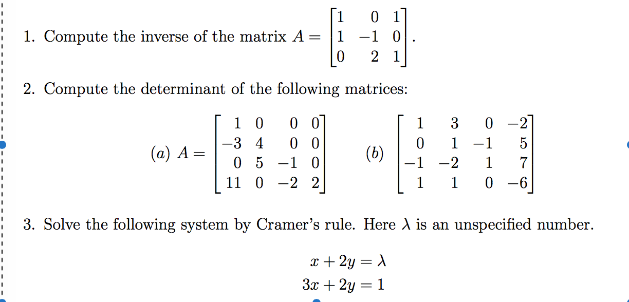 Solved 1. Compute the inverse of the matrix A =. Compute the | Chegg.com Solved 1. Compute the inverse of the matrix A =. Compute the | Chegg.com