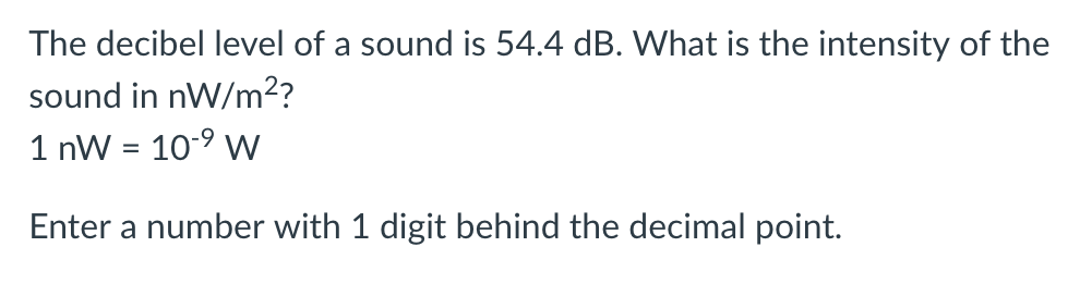 Solved The decibel level of a sound is 54.4 dB. What is the | Chegg.com