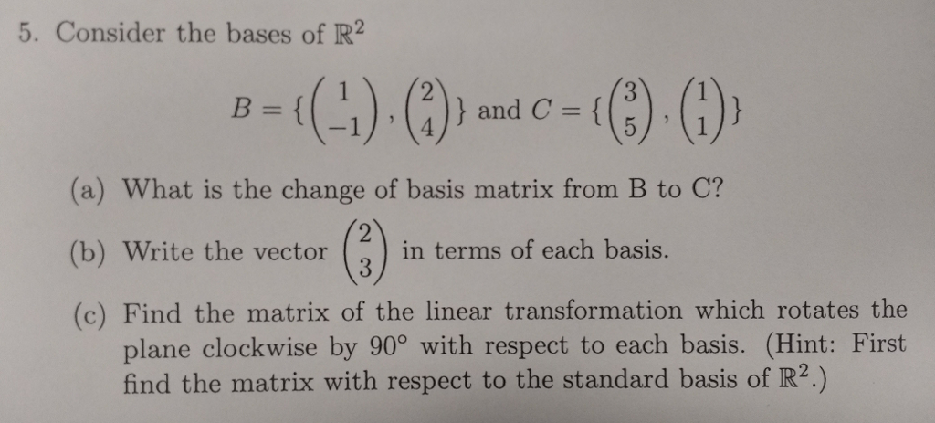 Solved 5. Consider the bases of R2 B = (1) () ) 3) /1 and C | Chegg.com