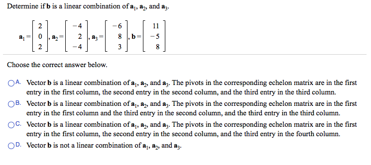 Solved Determine if b is a linear combination of a1, a2, and | Chegg.com