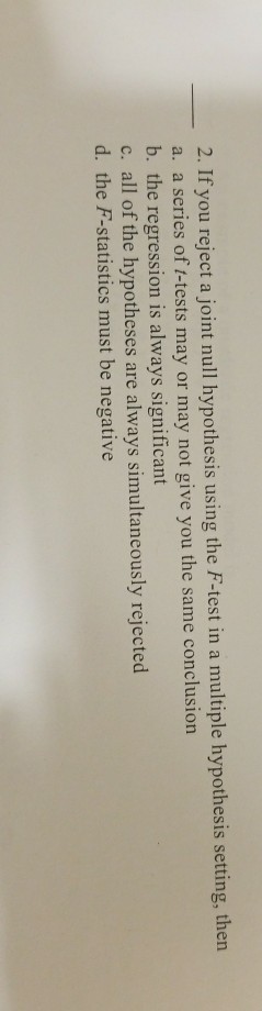 Solved 2. If you reject a joint null hypothesis using the | Chegg.com