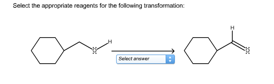 Solved Select the appropriate reagents for the following | Chegg.com