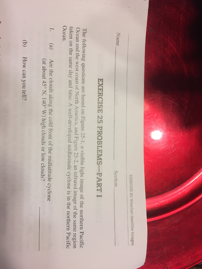 Solved EXERCISE 25: Weather Satellite Images Name Section | Chegg.com