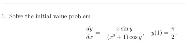 Solved 1. Solve the initial value problem dy/dx = x sin | Chegg.com