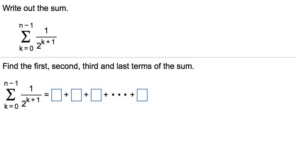 Solved Write out the sum. n -1 k +1 k::0 Find the first, | Chegg.com Solved Write out the sum. n -1 k +1 k::0 Find the first, | Chegg.com