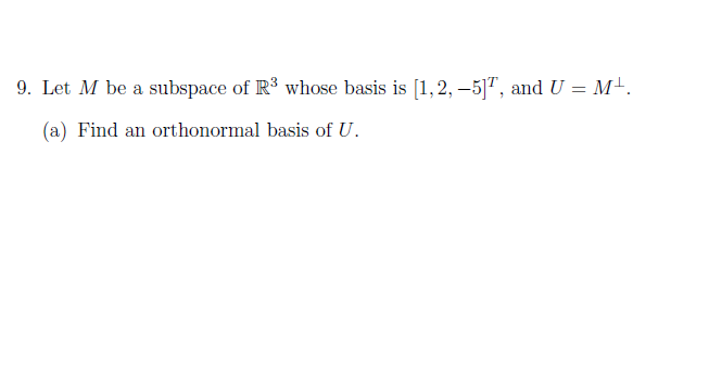 Solved Let M be a subspace of R3 whose basis is [1, 2, -5]T, | Chegg.com