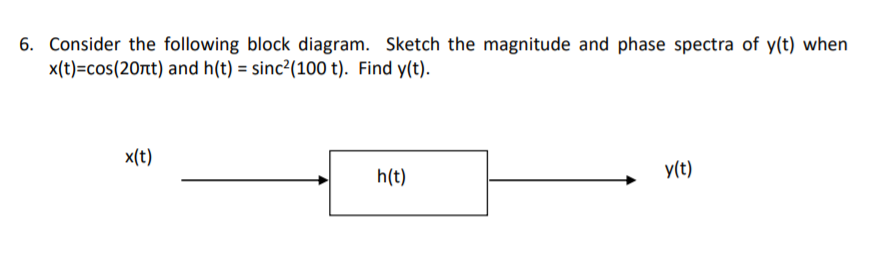 Solved 6. Consider the following block diagram. Sketch the | Chegg.com