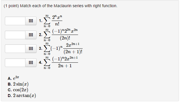 Solved (1 point) Match each of the Maclaurin series with | Chegg.com
