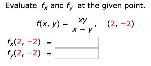 Solved Evaluate fx and fy at the given point. f(x, y)XY (2 | Chegg.com