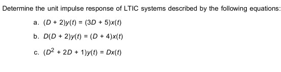 Solved Determine the unit impulse response of LTIC systems | Chegg.com