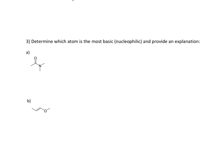 Solved Determine which atom is the most basic (nucleophile) | Chegg.com