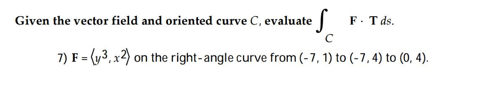 Solved Given the vector field and oriented curve C, evaluate | Chegg.com