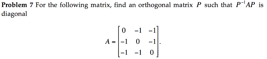 Solved For the following matrix, find an orthogonal matrix P | Chegg.com