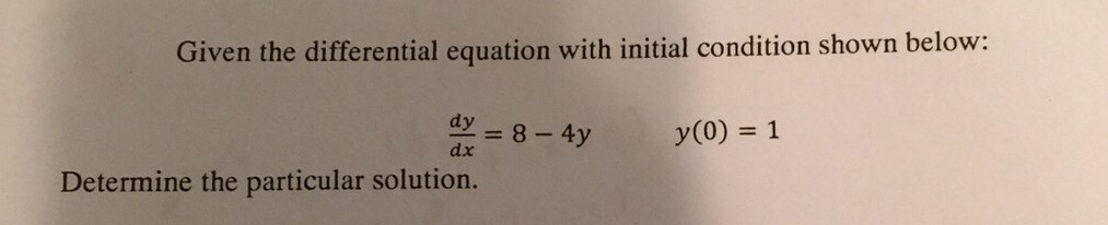 Solved Given the differential equation with initial | Chegg.com