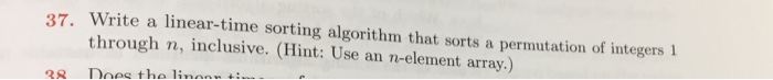 Solved Write A Linear Time Sorting Algorithm That Sorts A 1625